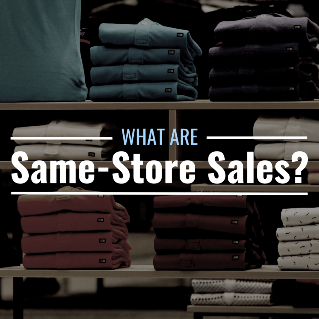 What Are Same-Store Sales? Definition and Example