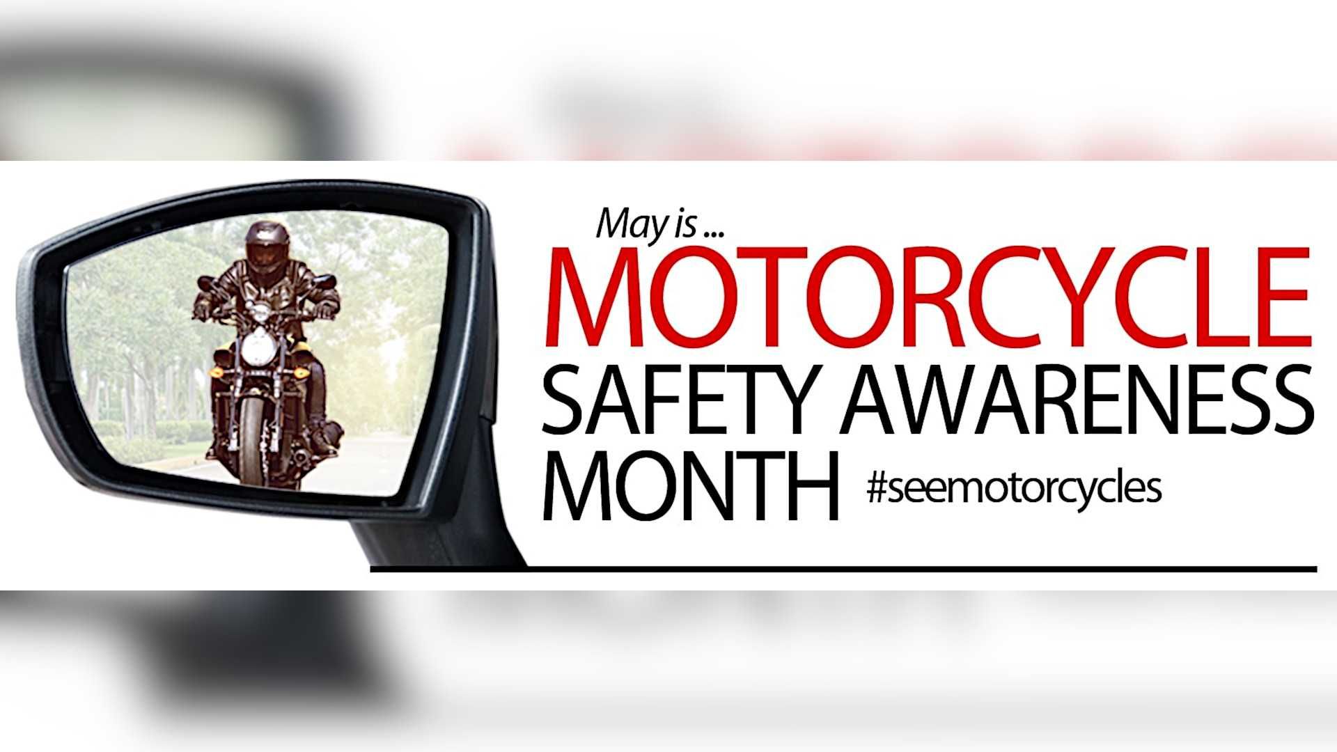 May Marks Motorcycle Safety Awareness Month Each Year…