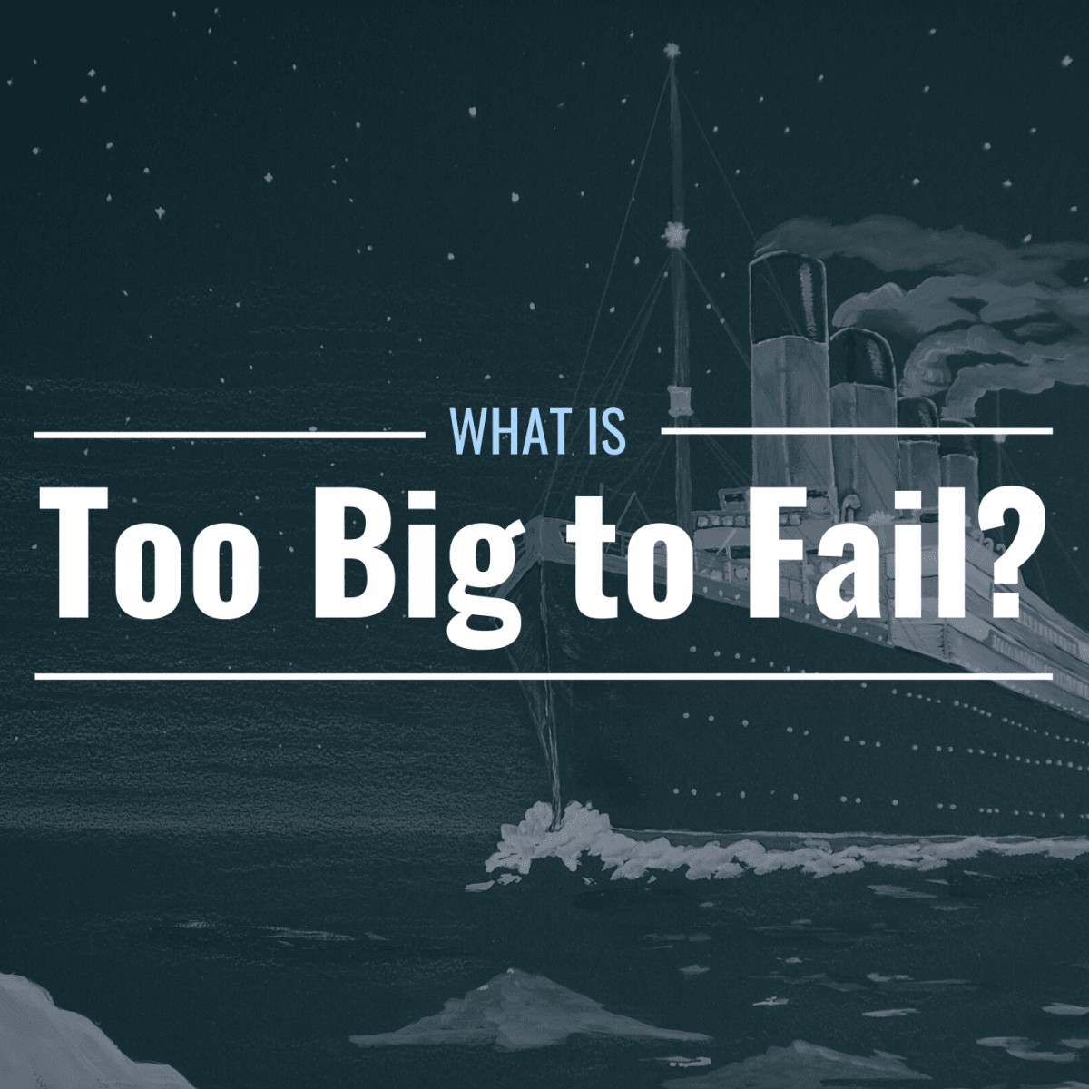 What Does “Too Big to Fail” Mean? Definition, Examples…