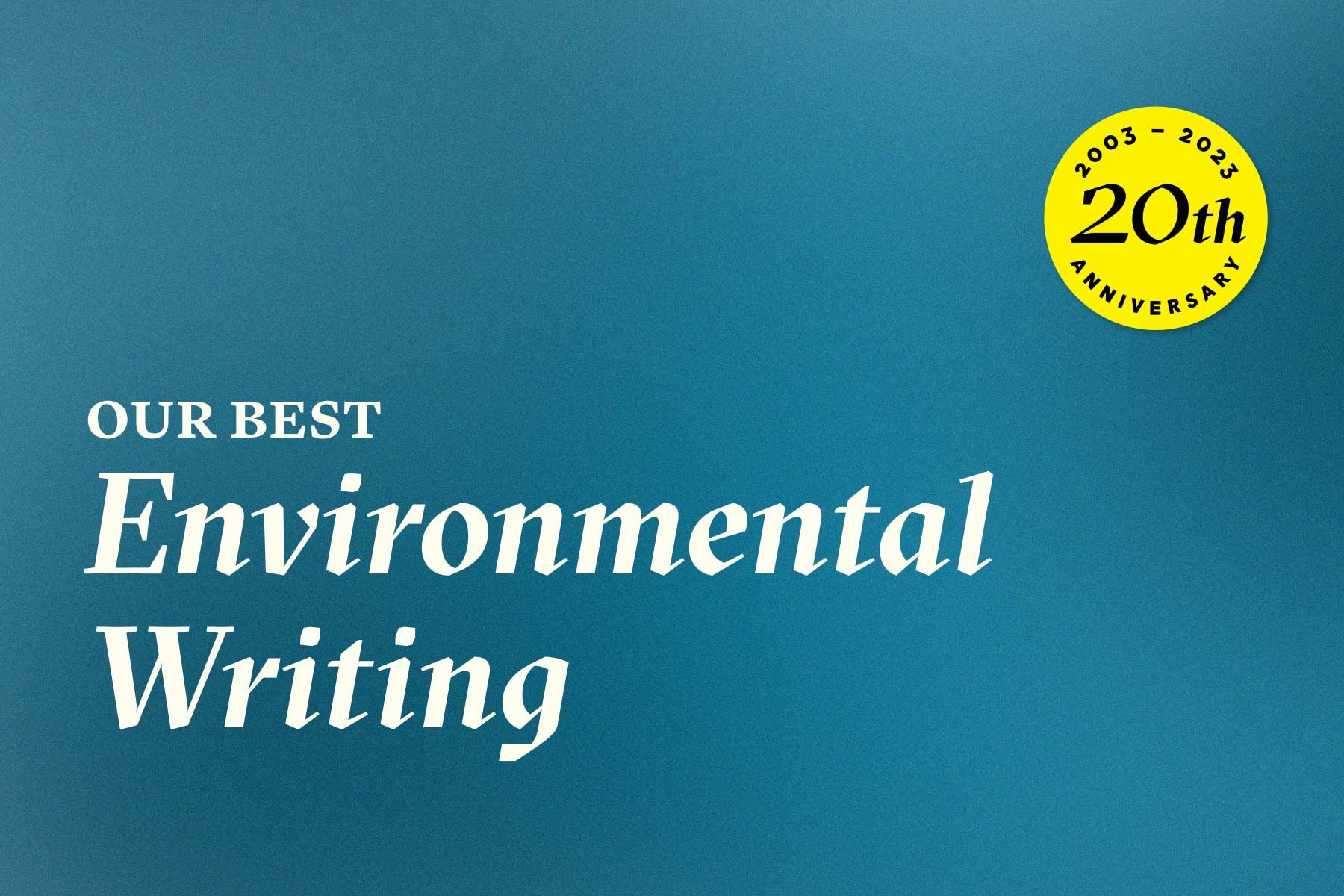 20 Years of The Walrus: Environmental Writing