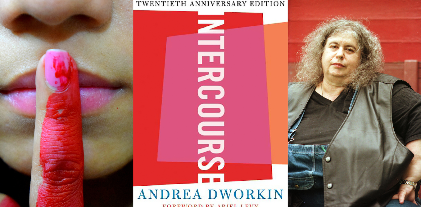 Andrea Dworkin's Intercourse: the raw, radical…