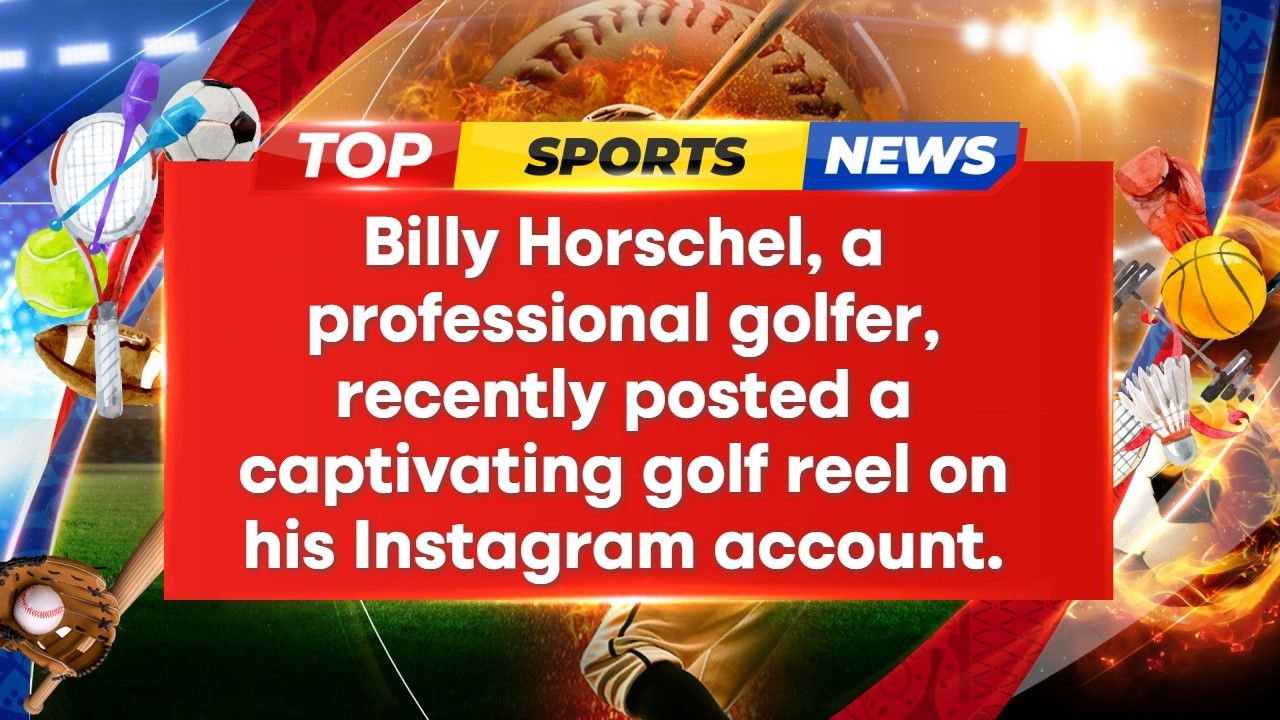 Billy Horschel's Captivating Golf Reel: Precision and…