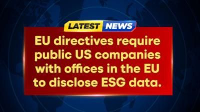 New EU Directives on ESG Reporting Impact US…