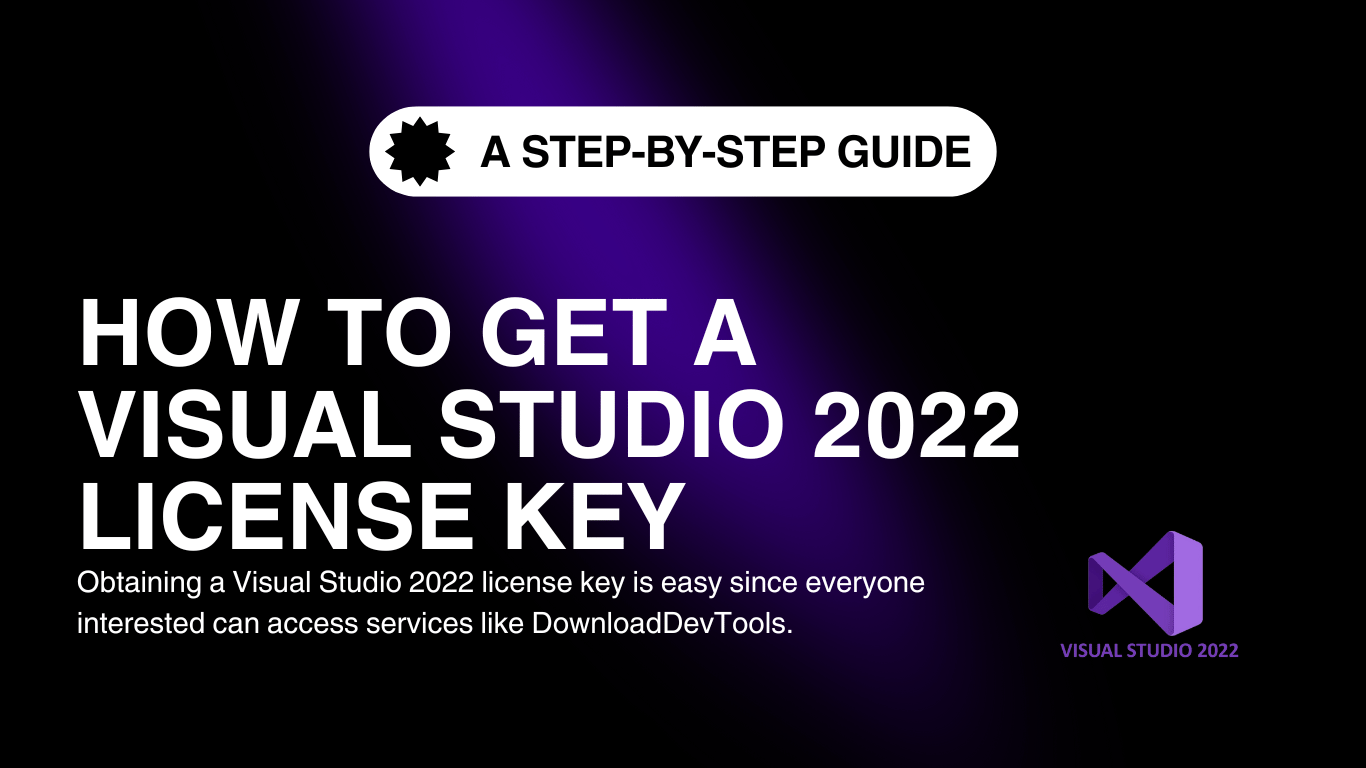 How to Get a Visual Studio 2022 License Key: A…