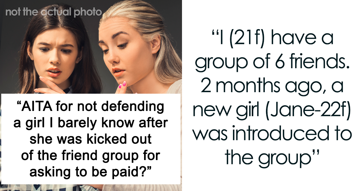Woman Gets Kicked out Of Friend Group 2 Months In For…