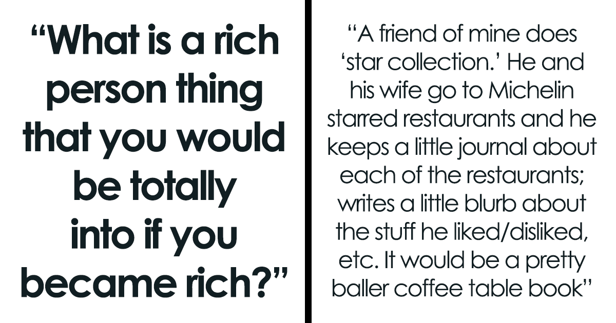 Some Things Are Associated Only With Rich People, And…