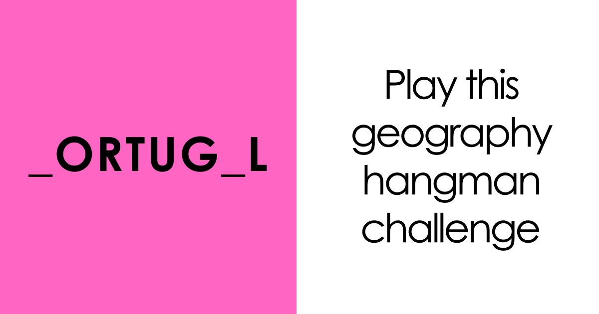 Play Geography Hangman, But The Missing Letters Are…