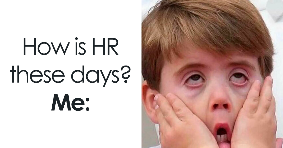 56 Memes That Sum Up The Chaos Of Working In Human…