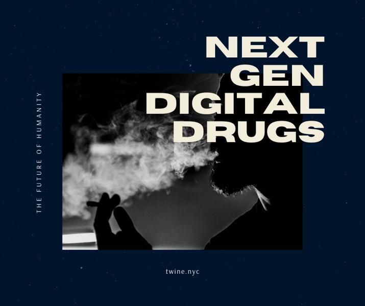 Next Gen Digital Drugs